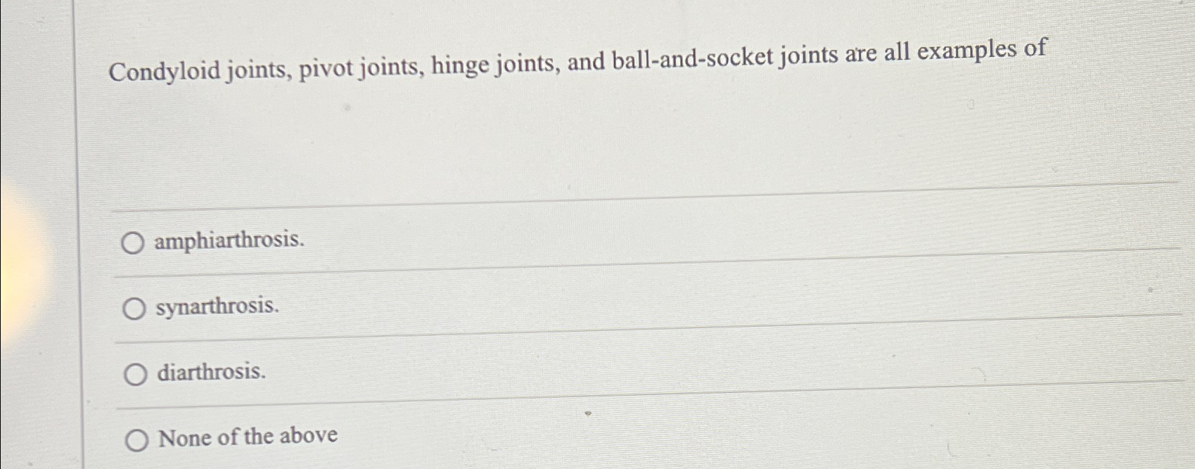 Solved Condyloid joints, pivot joints, hinge joints, and | Chegg.com