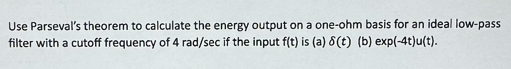 Solved Use Parseval's theorem to calculate the energy output | Chegg.com