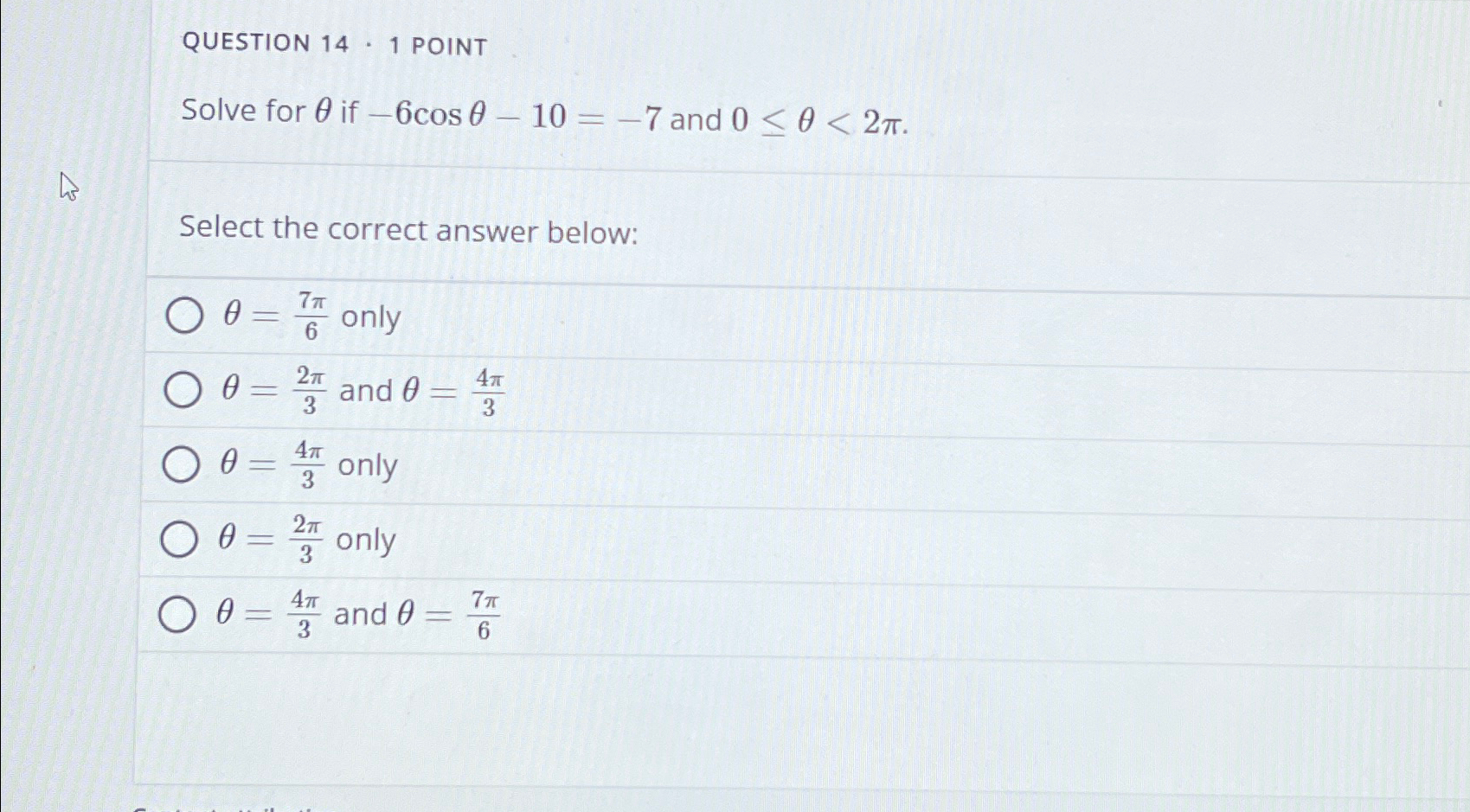 Solved QUESTION 14 * 1 POINTSolve for θ if -6cosθ-10=-7 | Chegg.com Solved QUESTION 14 * 1 POINTSolve for θ if -6cosθ-10=-7 | Chegg.com