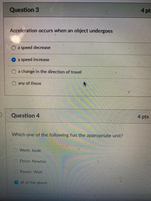 Solved Question 3 4 pt Acceleration occurs when an object | Chegg.com