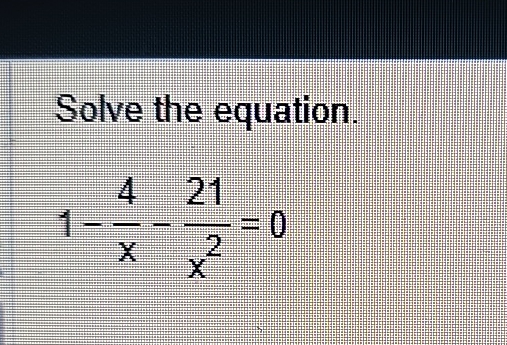 Solved Solve the equation.1-4x-21x2=0 | Chegg.com