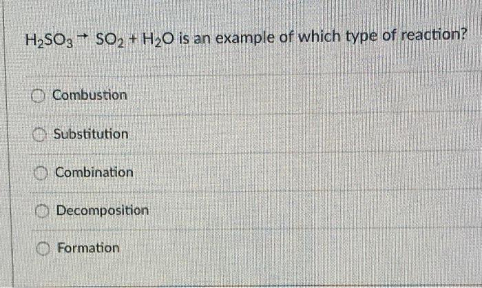 Solved H2SO3 → SO2 + H20 is an example of which type of | Chegg.com