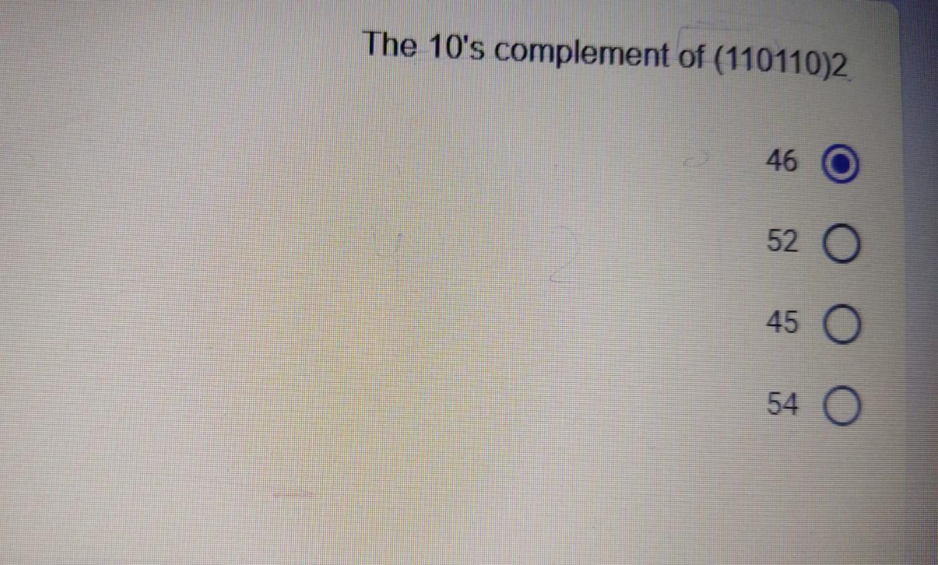 Solved The 10 's complement of (110110)2 46 52 45 54 | Chegg.com