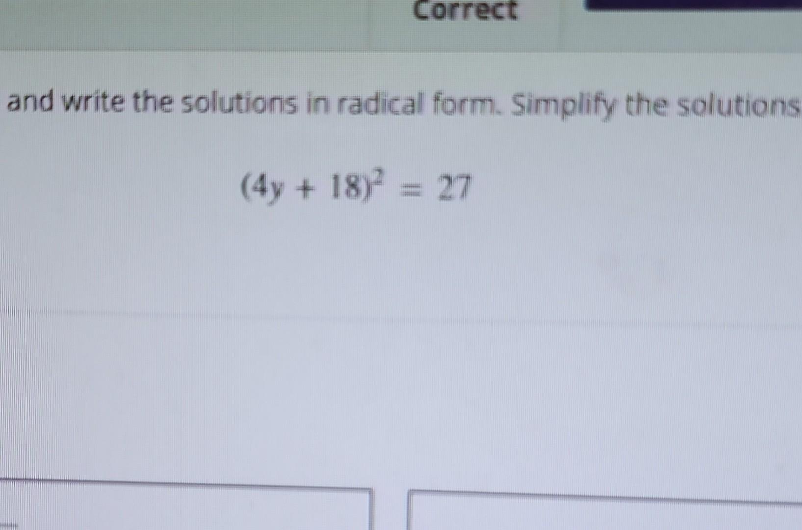 Solved and write the solutions in radical form. Simplify the | Chegg.com
