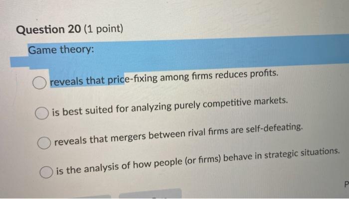 Solved Question 20 (1 point) Game theory: reveals that | Chegg.com