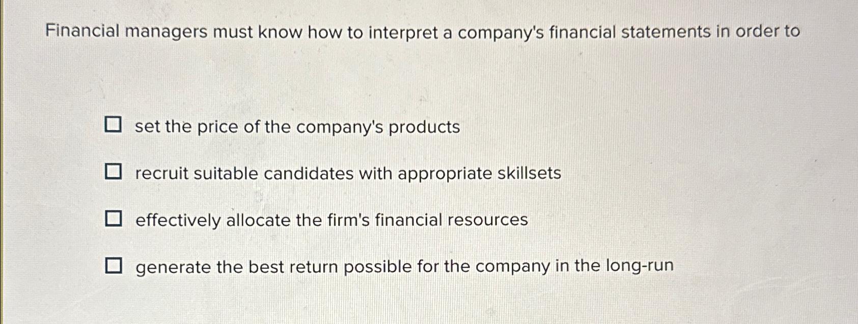 Solved Financial managers must know how to interpret a | Chegg.com