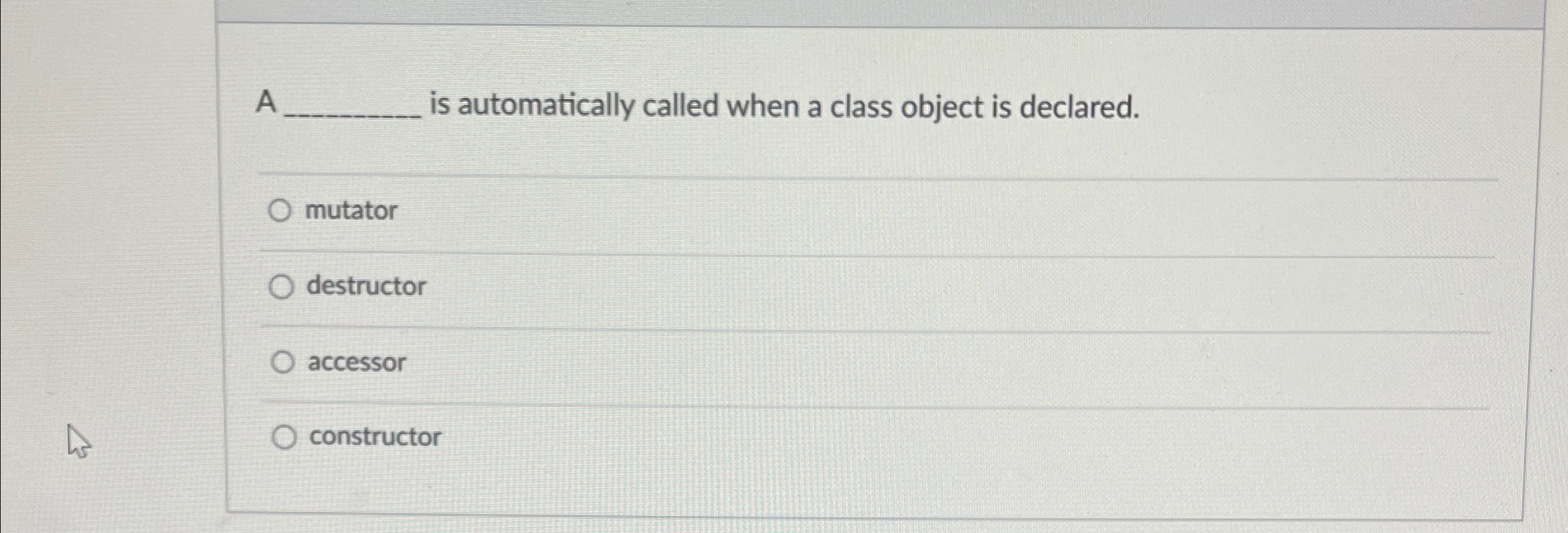 Solved A ﻿is automatically called when a class object is | Chegg.com
