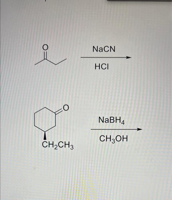 Solved 0 NaCN 요 HCI 0 NaBH4 CH3OH CH2CH3 | Chegg.com