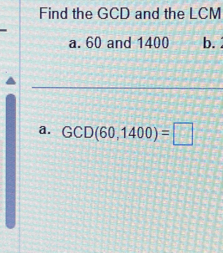 Solved Find the GCD and the LCMa. 60 ﻿and | Chegg.com