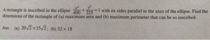 Solved A rectangle is inscribed in the ellipse 200 + 225 = 1 | Chegg.com