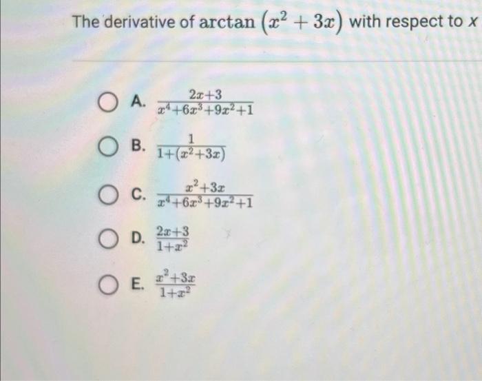 Solved The derivative of arctan (x² + 3x) with respect to x | Chegg.com