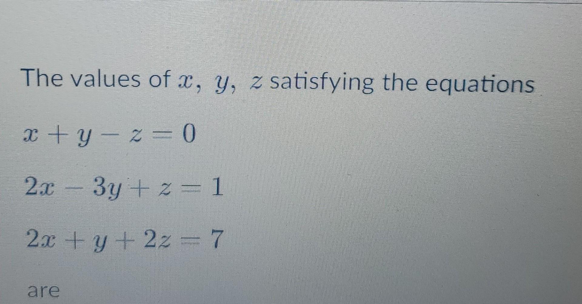 Solved The values of x, y, z satisfying the equations 3 + y | Chegg.com