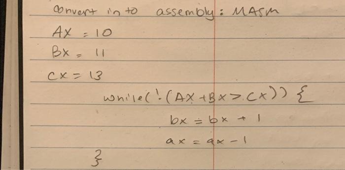 Solved Drvert in to assembly: MAsm Ax=10 Bx=11 cx=13 wnile | Chegg.com