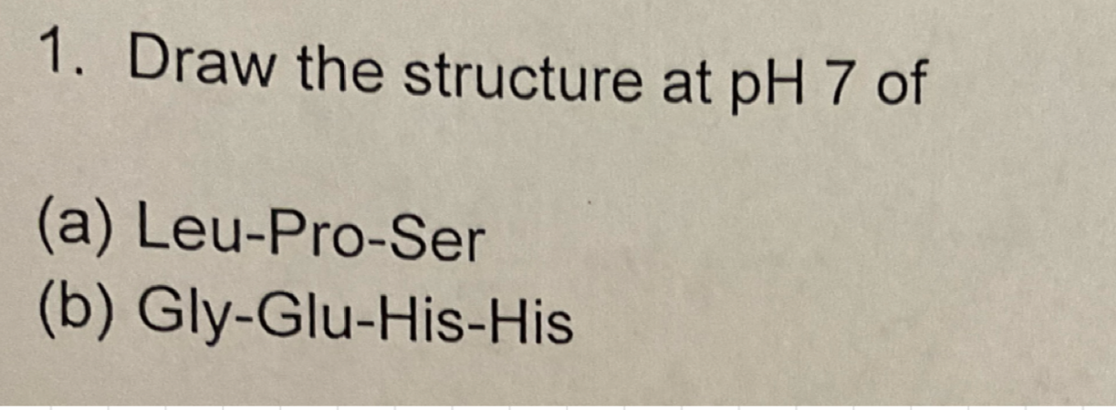 Solved Draw the structure at pH7 ﻿of(a) ﻿Leu-Pro-Ser(b) | Chegg.com