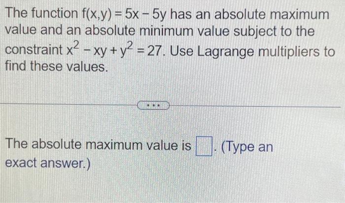 Solved The function f(x,y)=5x−5y has an absolute maximum | Chegg.com