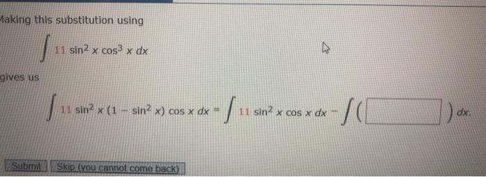 Solved aking this substitution using 11 sin2 x cos x dx | Chegg.com