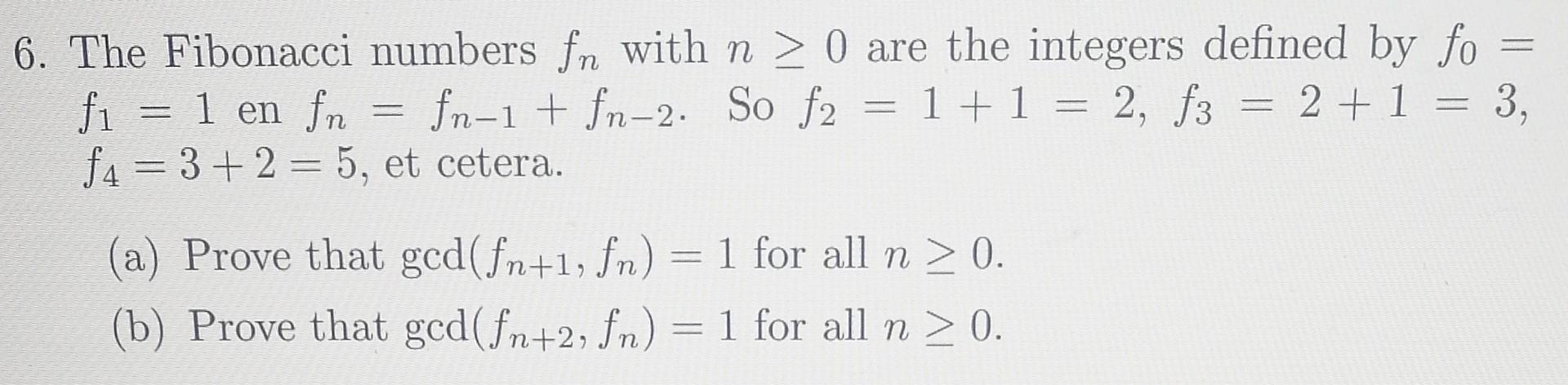 Solved 6. The Fibonacci numbers fn with n≥0 are the integers | Chegg.com