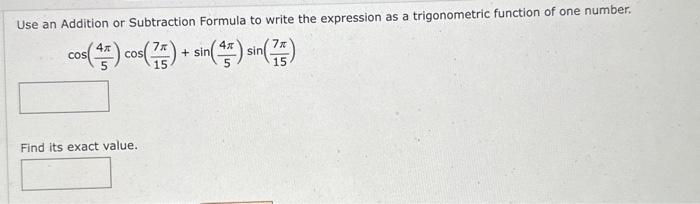 Solved Use an Addition or Subtraction Formula to write the | Chegg.com