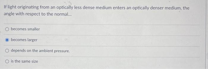 Solved If light originating from an optically less dense | Chegg.com