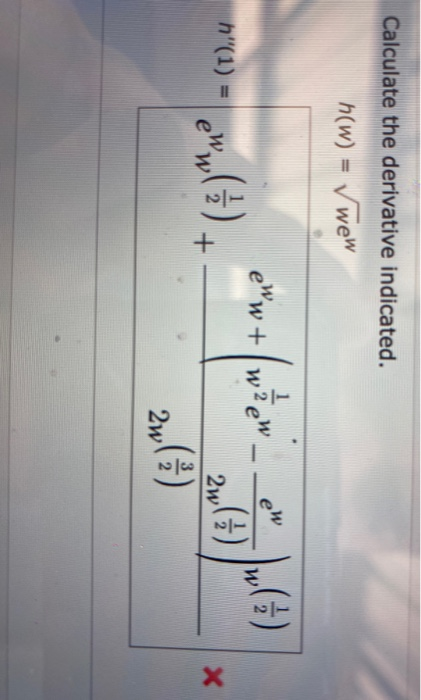 Solved Calculate the derivative indicated. h(W) = wew | Chegg.com
