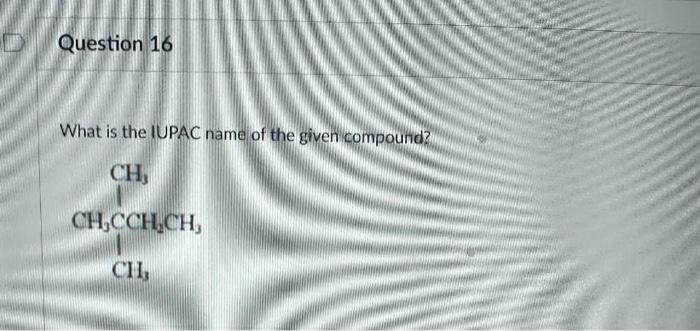 Solved What is the IUPAC name of the given compound? | Chegg.com