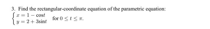 Solved 3. Find the rectangular-coordinate equation of the | Chegg.com