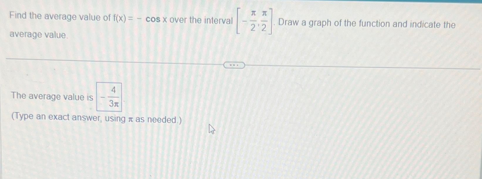 Solved Find the average value of f(x)=-cosx ﻿over the | Chegg.com
