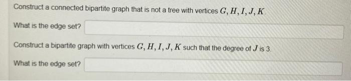 Solved Construct A Connected Bipartite Graph That Is Not A