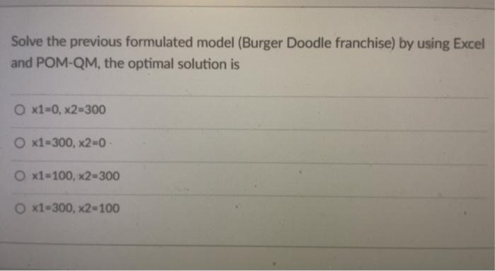 Solved The manager of a Burger Doodle franchise wants to | Chegg.com