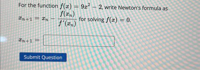 Solved For the function f(x)=9x2−2, write Newton's formula | Chegg.com