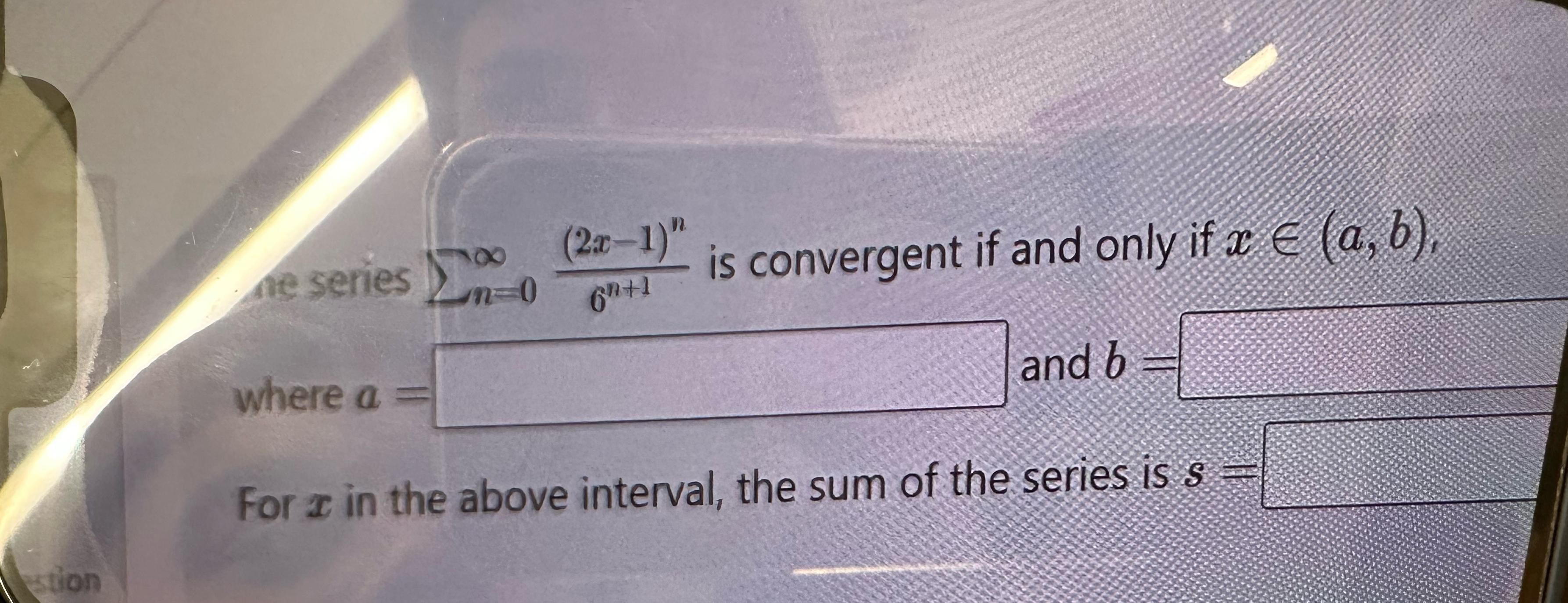 Solved Ae series ∑n=0∞(2x-1)n6n+1 ﻿is convergent if and only | Chegg.com