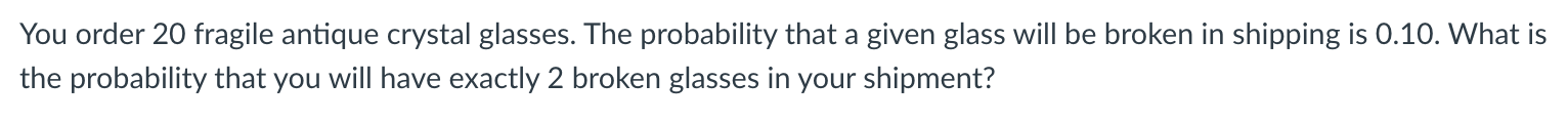 Solved You order 20 ﻿fragile antique crystal glasses. The | Chegg.com
