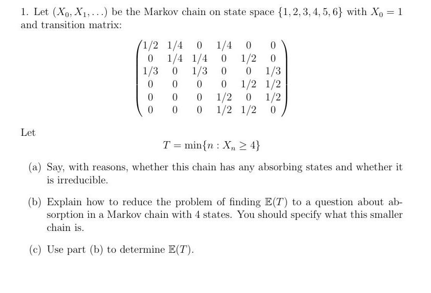 Solved 1. Let (X0,X1,…) be the Markov chain on state space | Chegg.com