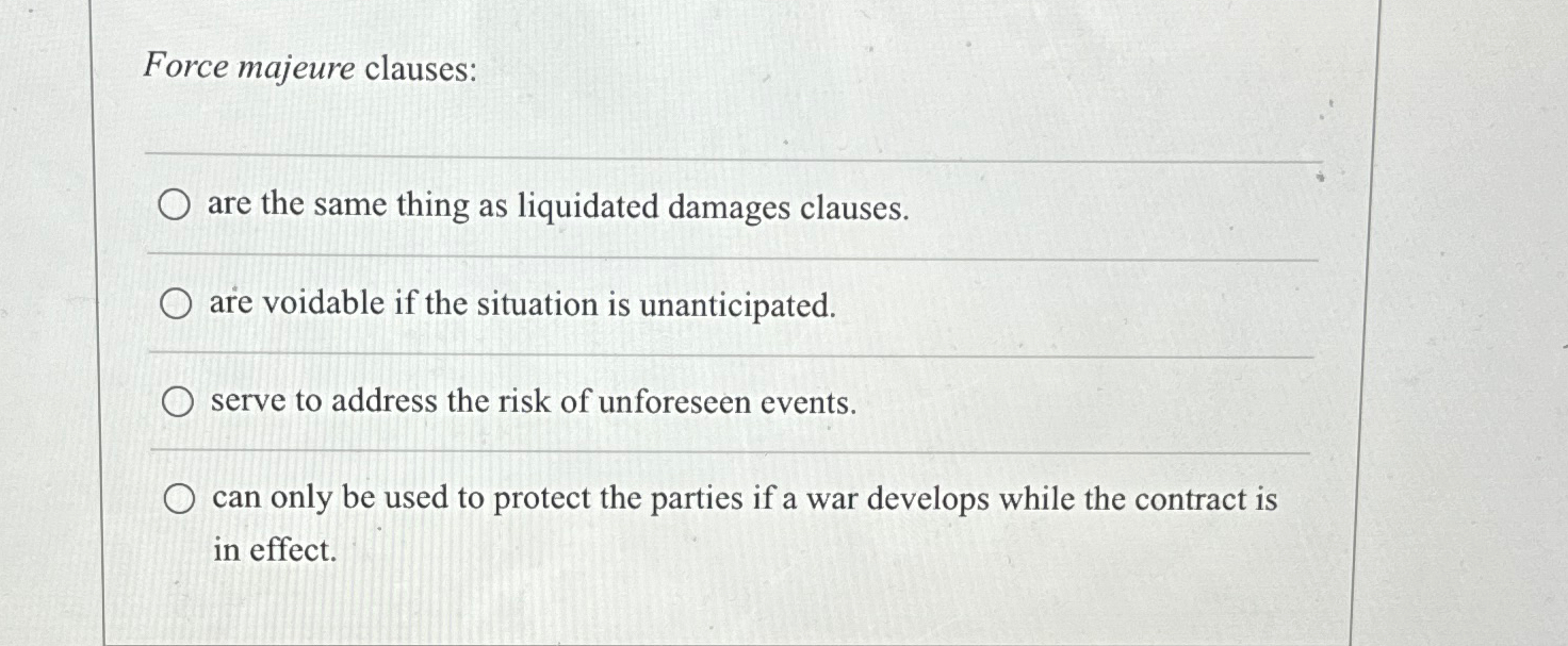 Solved Force majeure clauses:q,are the same thing as | Chegg.com