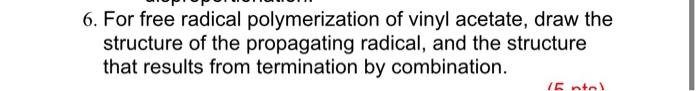 For free radical polymerization of vinyl acetate, | Chegg.com