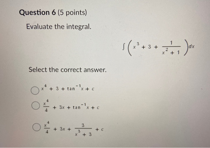 Solved Question 6 (5 points) Evaluate the integral. Select | Chegg.com