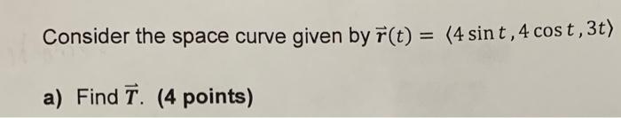Solved Consider The Space Curve Given By