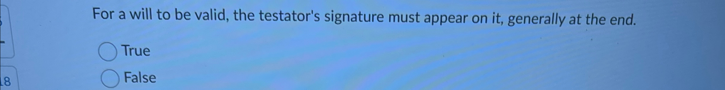 Solved For a will to be valid, the testator's signature must | Chegg.com