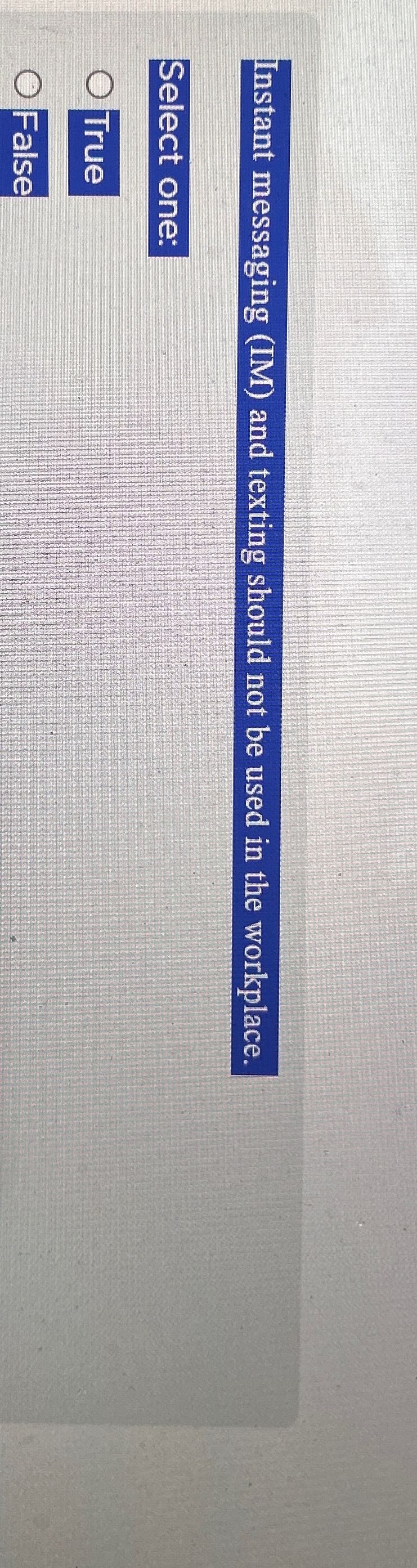 Solved Instant messaging (IM) ﻿and texting should not be | Chegg.com