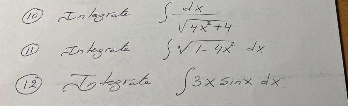 Solved (10) Intgrab ∫4x2+4dx (ii) Integrate ∫1−4x2dx (12) | Chegg.com