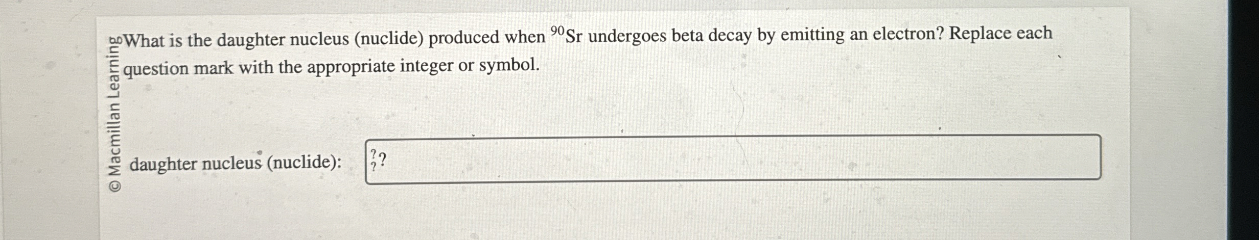 Solved ?00 ﻿What is the daughter nucleus (nuclide) ﻿produced | Chegg.com