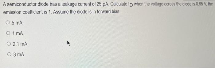 Solved A semiconductor diode has a leakage current of 25ρA. | Chegg.com