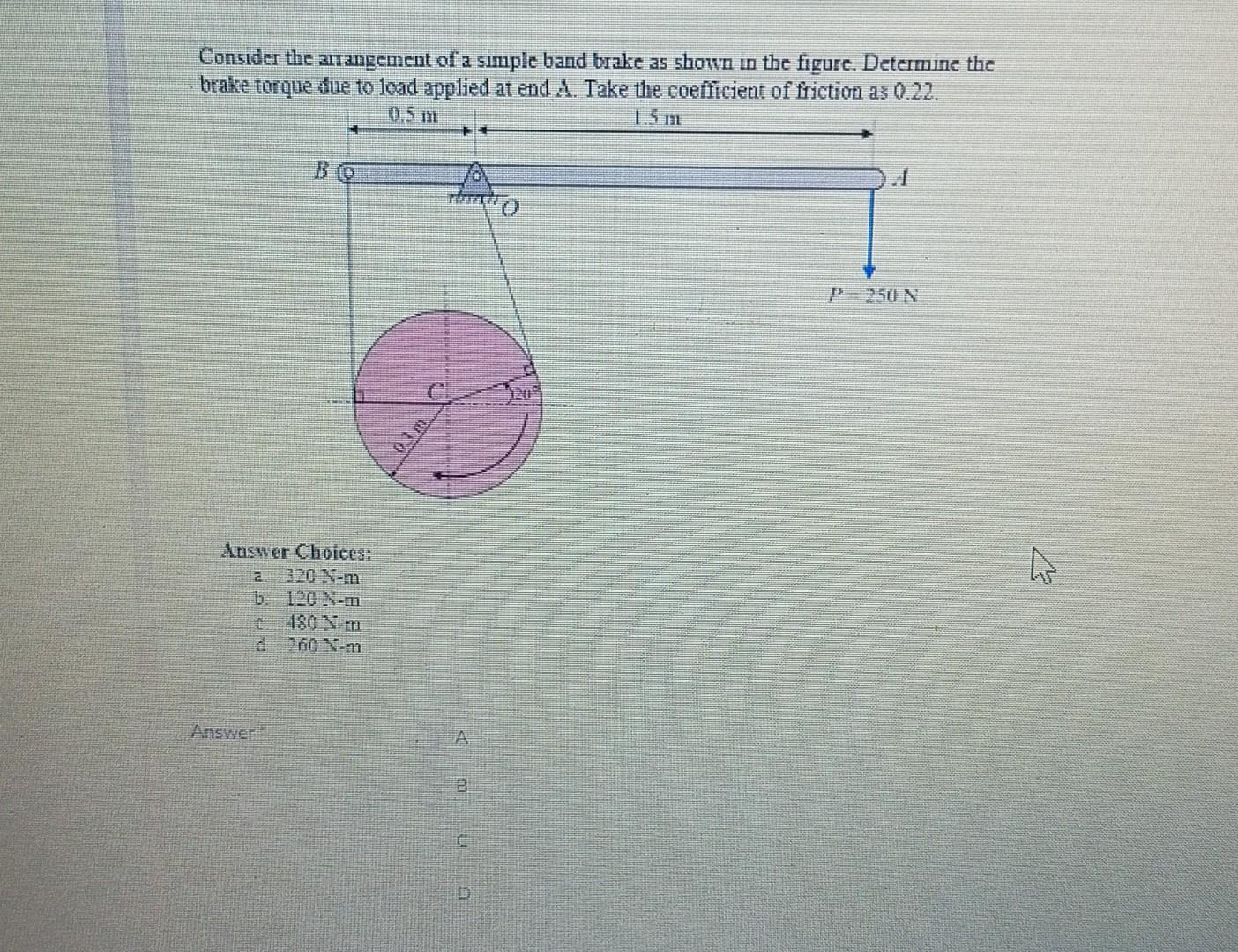 Solved Consider the arrangement of a simple band brake as | Chegg.com