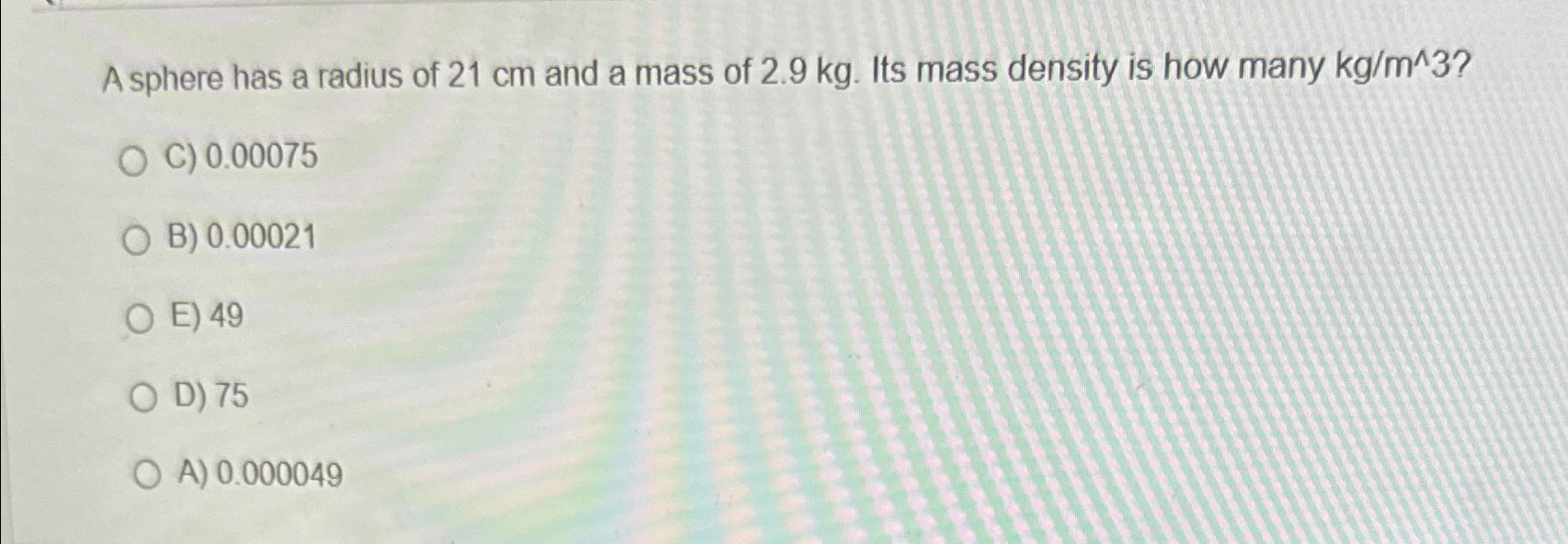Solved A sphere has a radius of 21cm ﻿and a mass of 2.9kg. | Chegg.com
