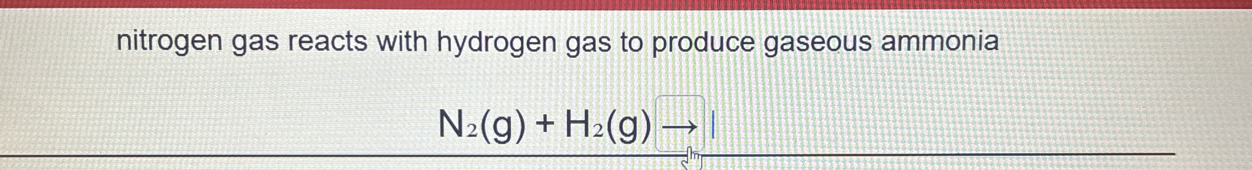 High Quality SOLUTION nitrogen gas reacts with hydrogen gas to produce | Chegg.com