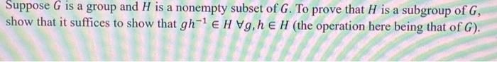Solved Suppose G is a group and H is a nonempty subset of G. | Chegg.com