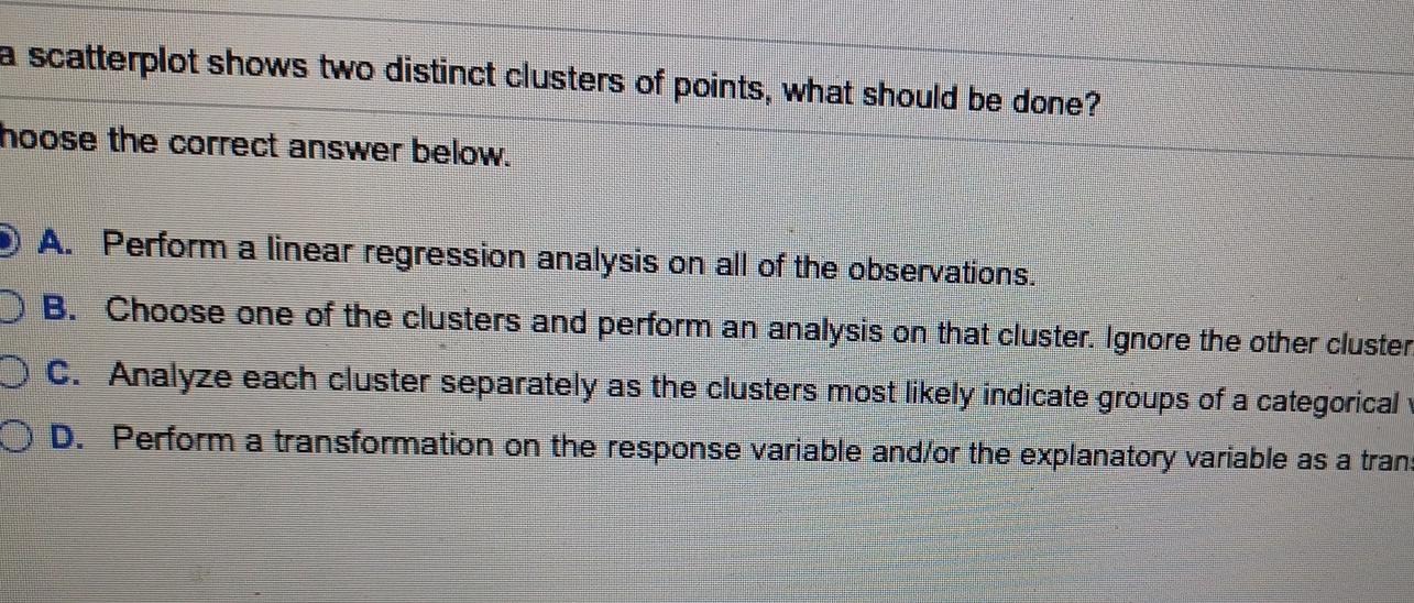 Solved if a scatterplot shows two distinct clusters of | Chegg.com