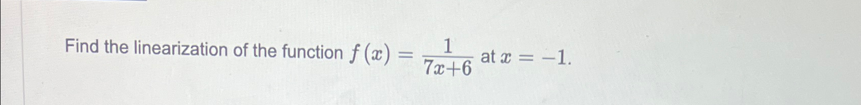 Solved Find the linearization of the function f(x)=17x+6 ﻿at | Chegg.com