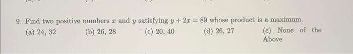 Solved 9. Find two positive numbers x and y satisfying | Chegg.com