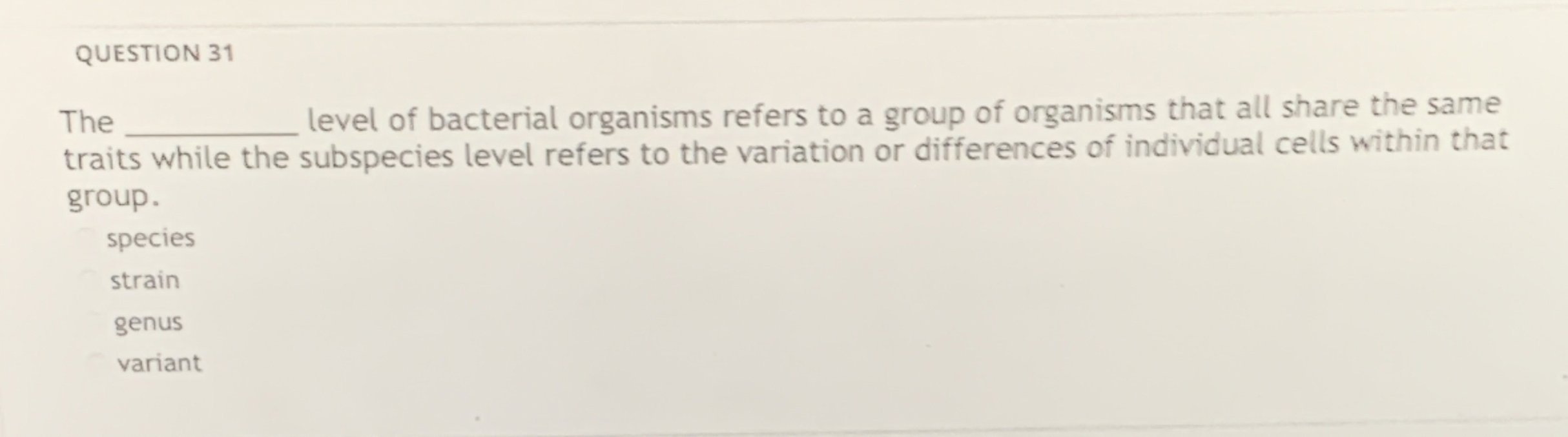 Solved QUESTION 31The ﻿level of bacterial organisms refers | Chegg.com